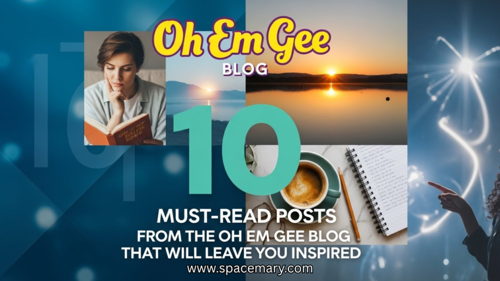 10 Must-Read Posts from the Oh Em Gee Blog That Will Inspire You